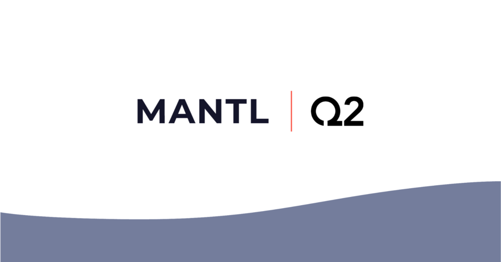 MANTL Announces Integration With Q2’s Digital Banking Platform | MANTL
