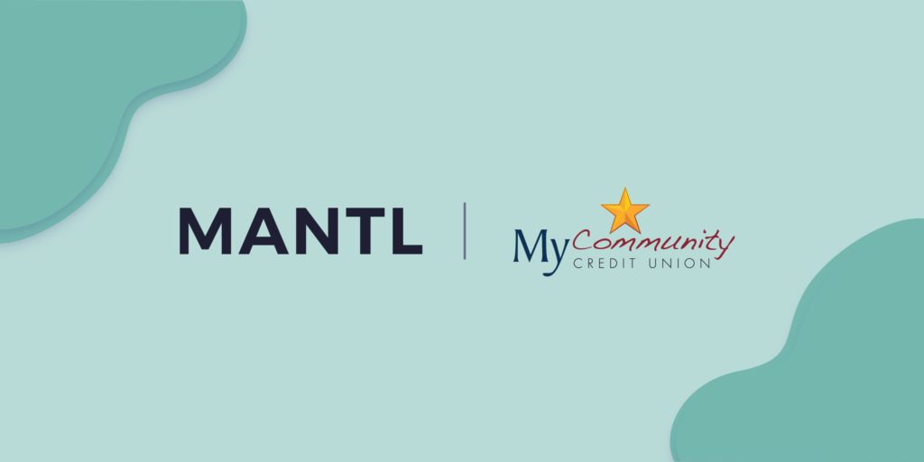 My Community Credit Union Partners with MANTL to Provide a Simple ...